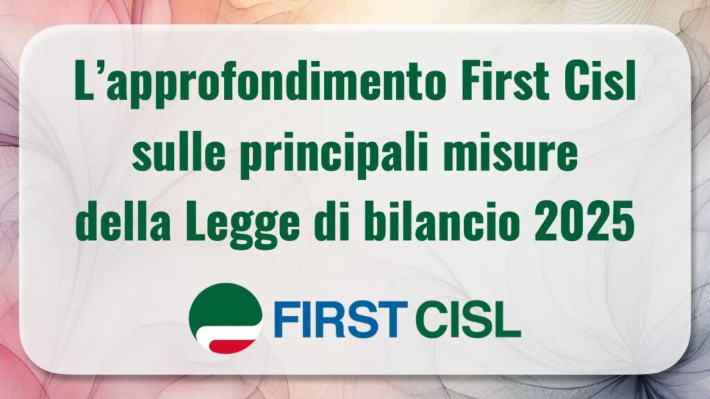 L’approfondimento First Cisl sulle principali misure della Legge di bilancio 2025 – FIRST Gruppo ...