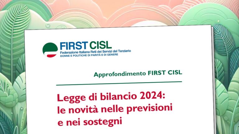 Legge di bilancio 2024: le novità nelle previsioni e nei sostegni. L’approfondimento First Cisl ...